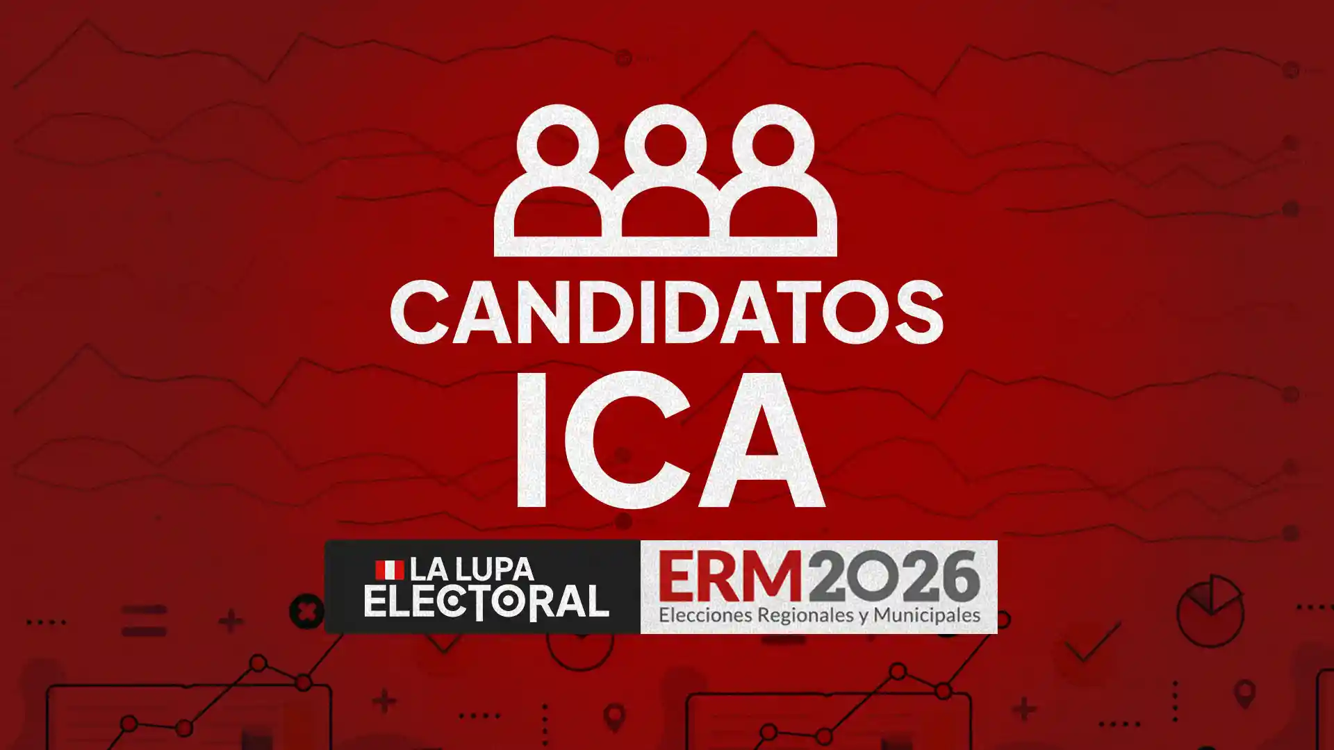 Candidatos al Gobierno Regional de Ica 2026 | LA LUPA